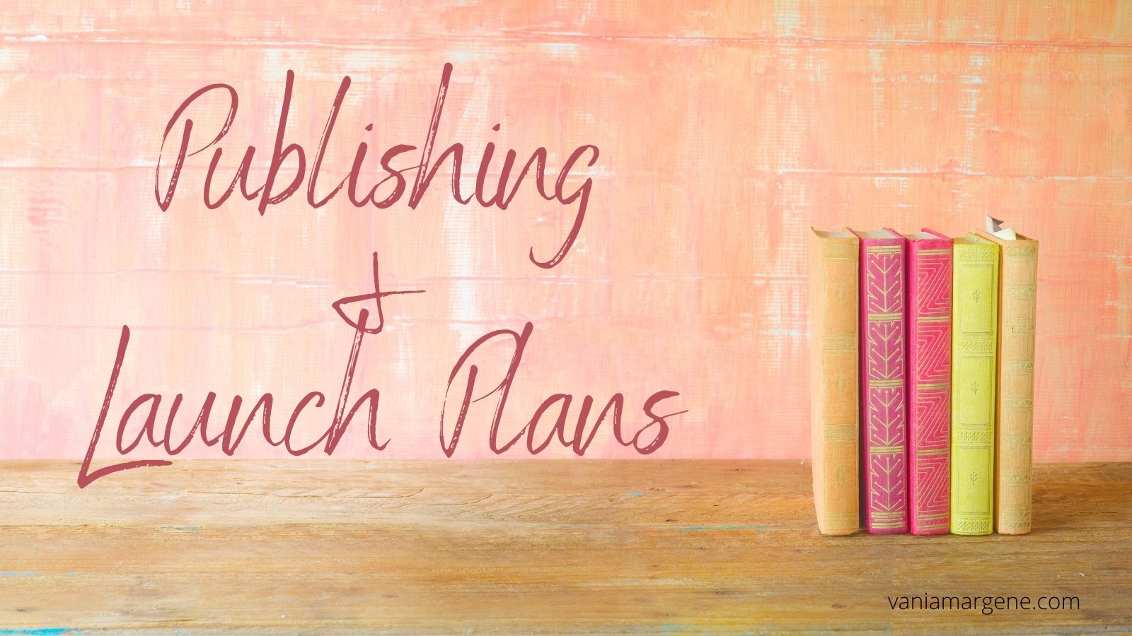 Publishing Plan & Launch Plan: How they’re different and why you need ...
