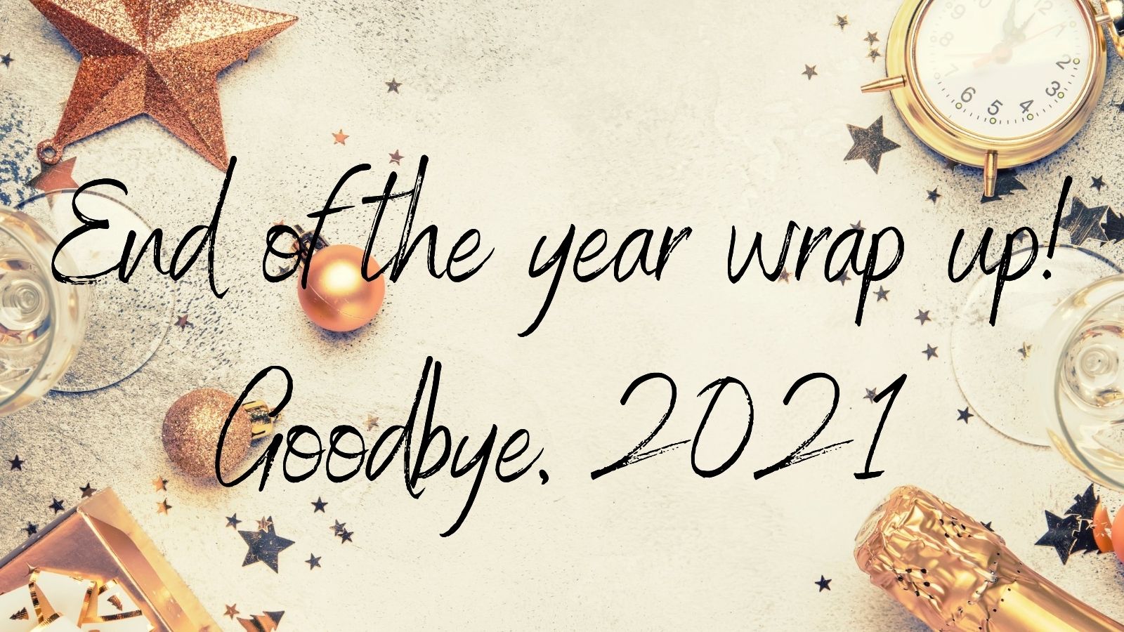 End of the Year Wrap Up! Goodbye, 2021! | Vania Margene Rheault